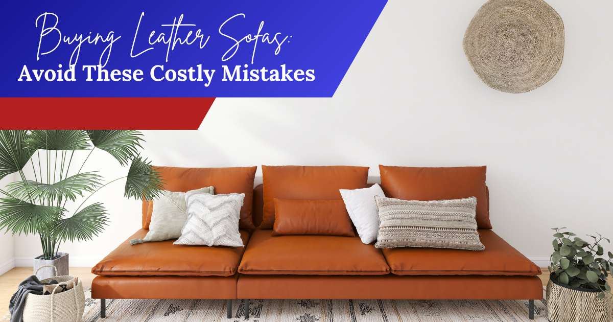 Buying Leather Sofas: Avoid These Costly Mistakes - Leather Medic